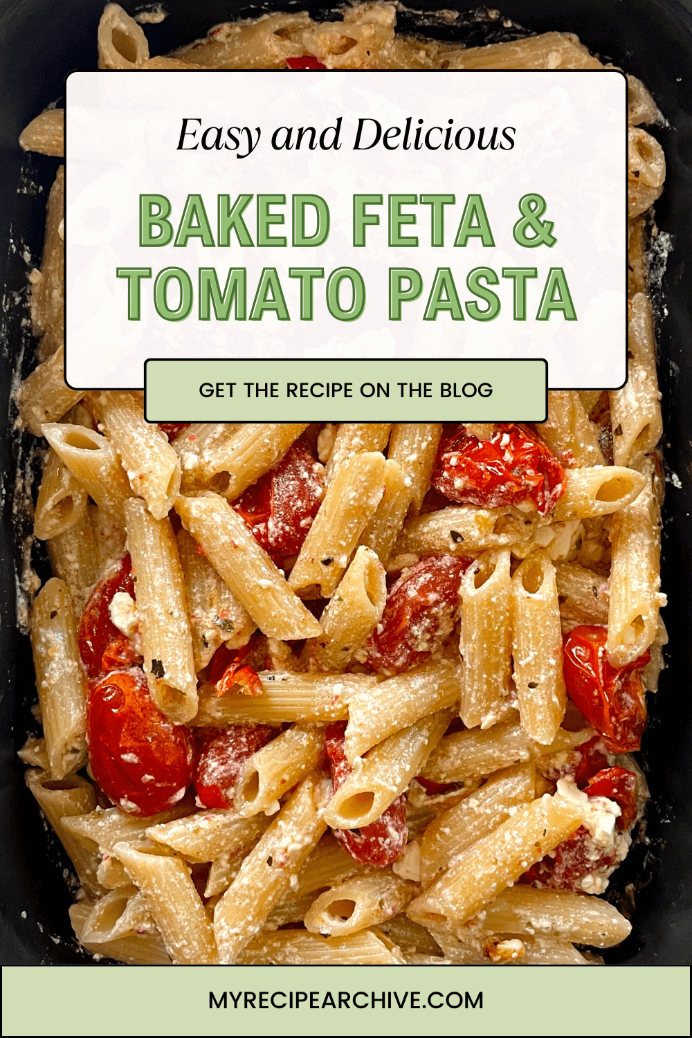 Baked Feta and Tomato Pasta Recipe - My Recipe Archive